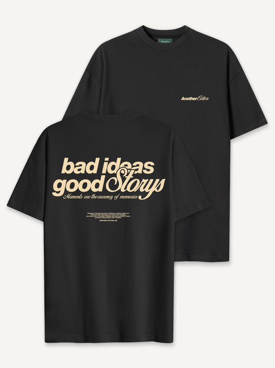 Bad Ideas Good Storys T-Shirt – AnotherCottonLab